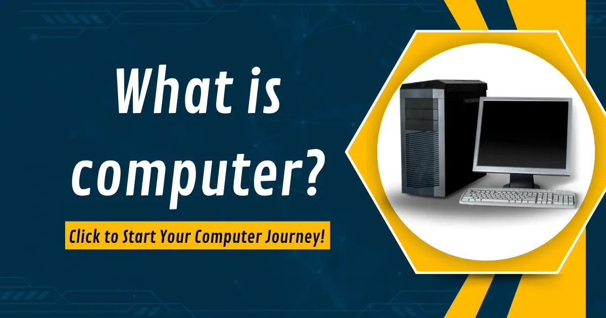 What is Computer? Quick Breakdown of All Key Concepts