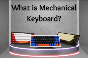 What is Mechanical Keyboard? Know Switches, Types & More